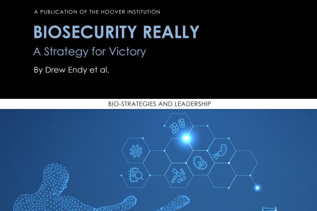 Biosecurity Really: A Strategy for Victory | Hoover Institution Biosecurity Really: A Strategy ...